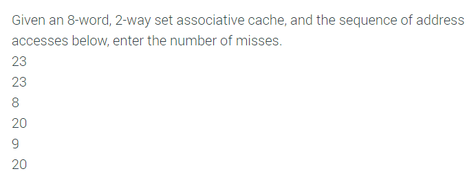 Solved Given an 8-word, 2-way set associative cache, and the | Chegg.com