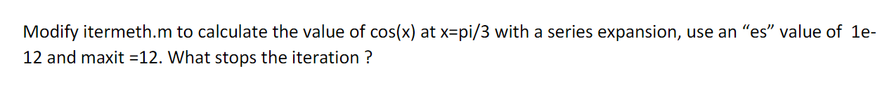 Solved function [fx,ea,iter]=IterMeth(x,es,maxit) % | Chegg.com