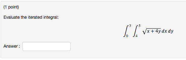 Solved (1 point) Evaluate the iterated integral: $ . Vx + 4y | Chegg.com