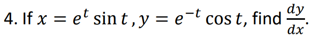 Solved 4. If x=etsint,y=e−tcost, find dxdy4. y′=−e−2t | Chegg.com