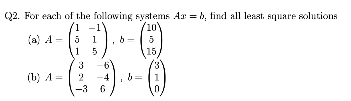 Solved Q2. For each of the following systems Ax=b, find all | Chegg.com