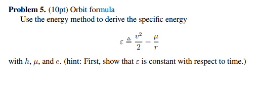 Solved Problem 5. (10pt) Orbit formula Use the energy method | Chegg.com