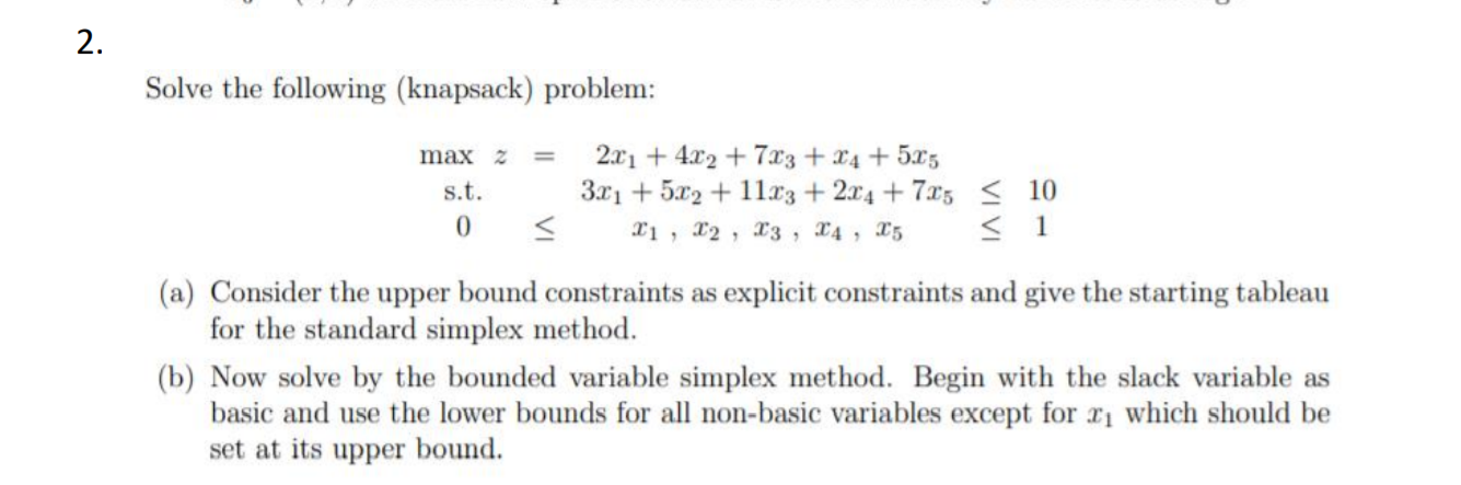 Solved 2. Solve the following (knapsack) problem: max 2 s.t. | Chegg.com