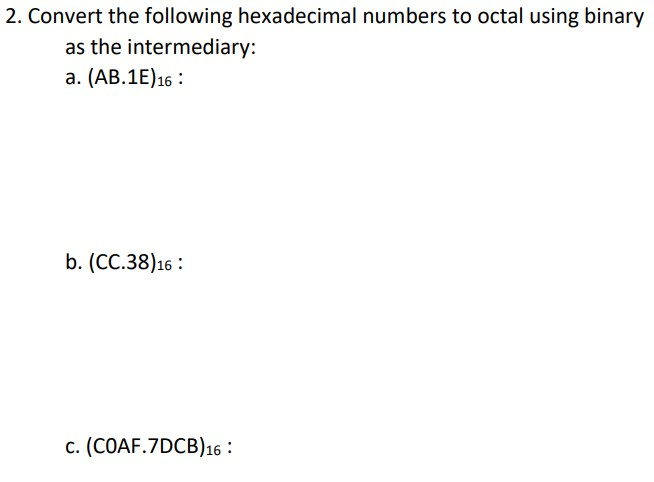 Solved 2. Convert the following hexadecimal numbers to octal | Chegg.com