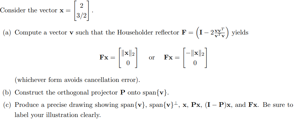 Solved Consider the vector x=[23/2]. (a) Compute a vector v | Chegg.com