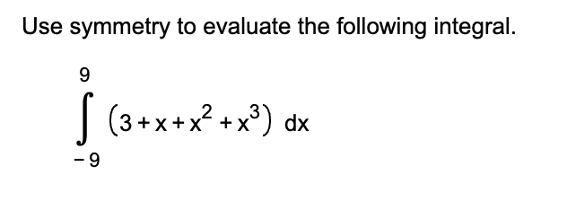 [Solved]: Use symmetry to evaluate the following integral.