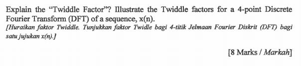 Solved Explain the Twiddle Factor" Ilustrate the Twiddle | Chegg.com