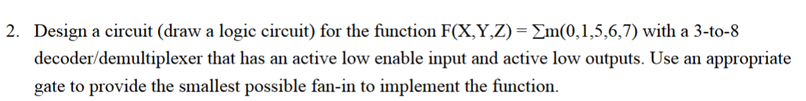 Solved Design a circuit (draw a logic circuit) for the | Chegg.com