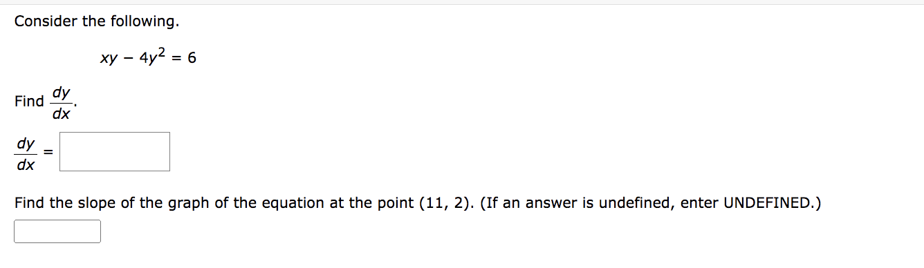 Solved Consider the following. xy – 4y2 = 6 = Find dy dx dy | Chegg.com