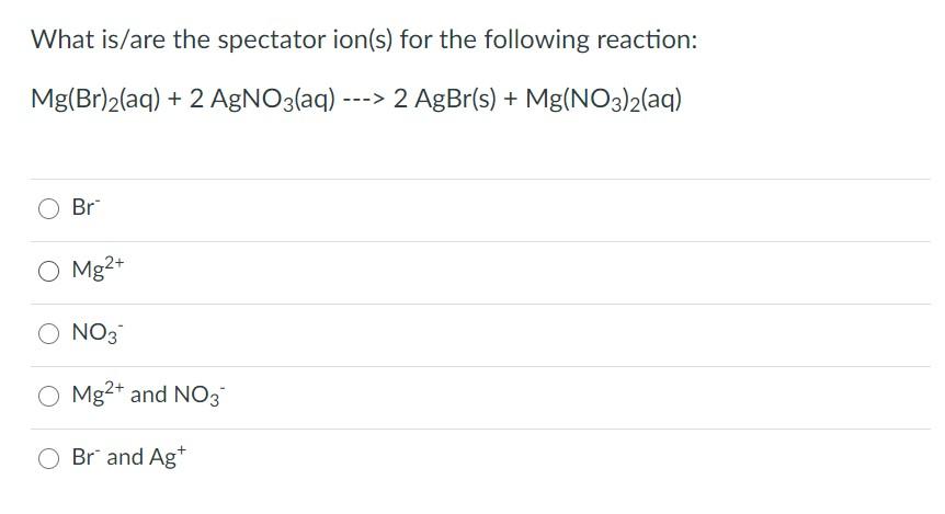Solved What is/are the spectator ion(s) for the following | Chegg.com