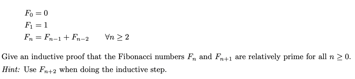 Solved Fo=0 Fi = 1 Fn = Fn-1 + Fn-2 = -1 In > 2 Give an | Chegg.com