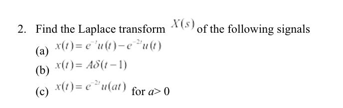Solved 2. Find the Laplace transform X(s) of the following | Chegg.com