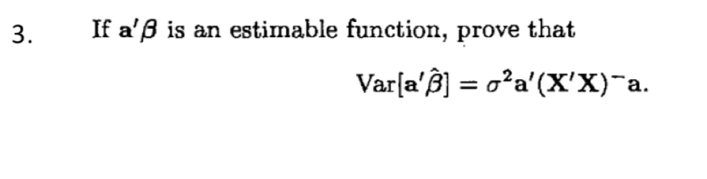 Solved If a,β is an estimable function, prove that | Chegg.com