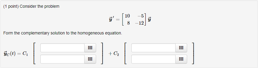 Solved (1 point) Consider the problem 10 y' -5 12 y 8 Form | Chegg.com