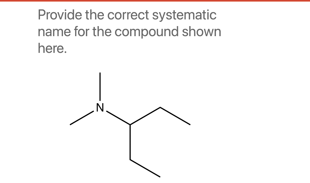 Solved Provide The Correct Systematic Name For The Compound