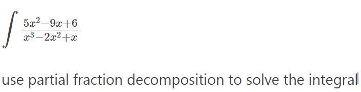 Solved ∫x3−2x2+x5x2−9x+6 use partial fraction decomposition | Chegg.com