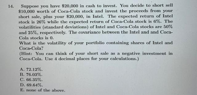 Solved 14. Suppose you have $20,000 in cash to invest. You | Chegg.com