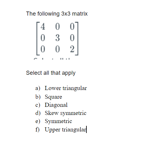 Solved The following 3x3 matrix [4 0 0 0 3 0 0 0 2 Select | Chegg.com