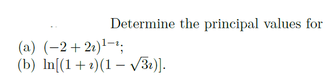 Solved Determine the principal values for (a) (−2+2 )1− ; | Chegg.com