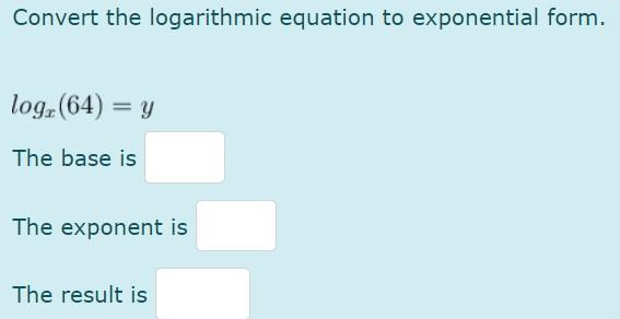 Solved Convert the logarithmic equation to exponential form. | Chegg.com