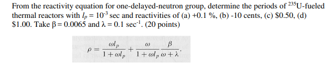 Solved From the reactivity equation for one-delayed-neutron | Chegg.com