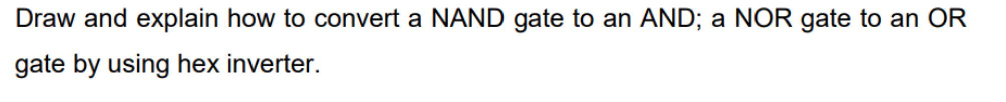 Solved Draw and explain how to convert a NAND gate to an | Chegg.com