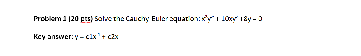 Solved Problem 1 (20 pts) Solve the Cauchy-Euler | Chegg.com