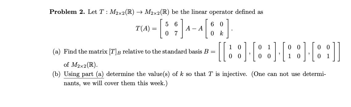 Solved Problem 2. Let T : M2x2(R) + M2x2(R) be the linear | Chegg.com