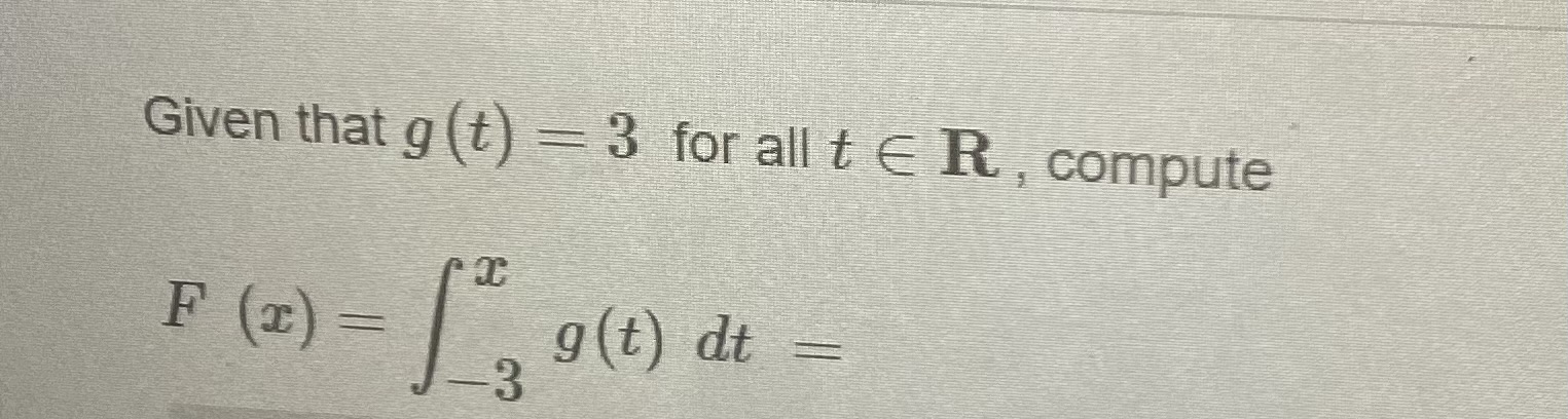 Solved Given that g(t)=3 for all t∈R, compute | Chegg.com