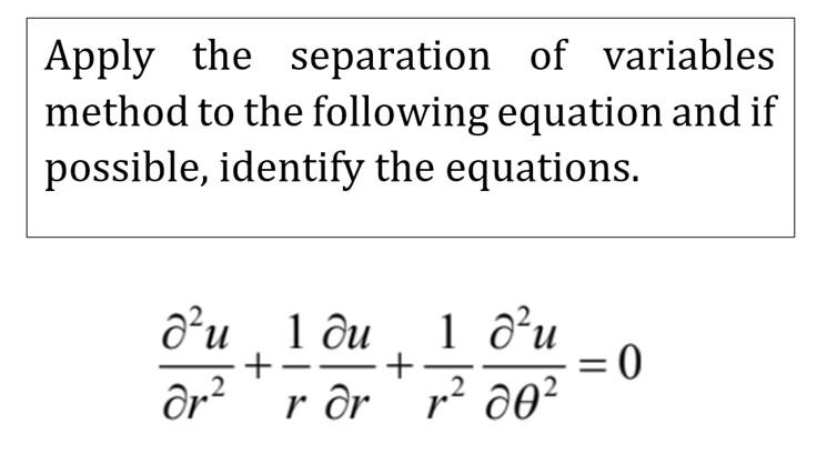 Solved Apply the separation of variables method to the | Chegg.com