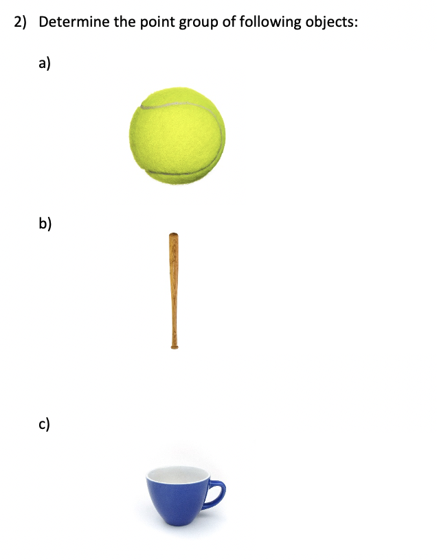 Solved 2) Determine the point group of following objects: a) | Chegg.com