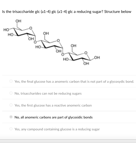 Solved Is the trisaccharide glc (a1-4) glc (a1-4) glc a | Chegg.com