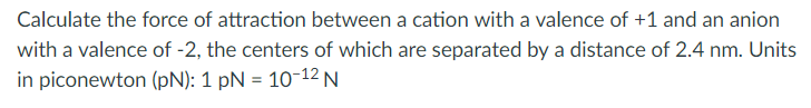 Solved Calculate The Force Of Attraction Between A Cation