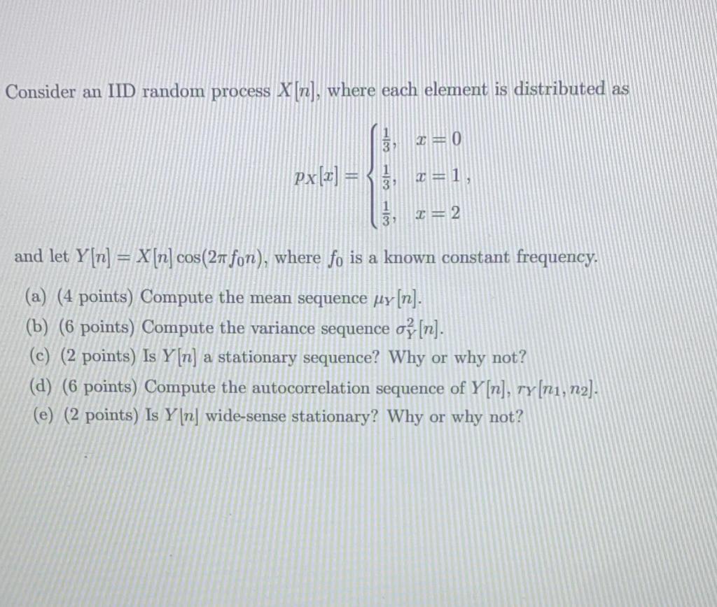 Solved Consider an IID random process X [n], where each | Chegg.com