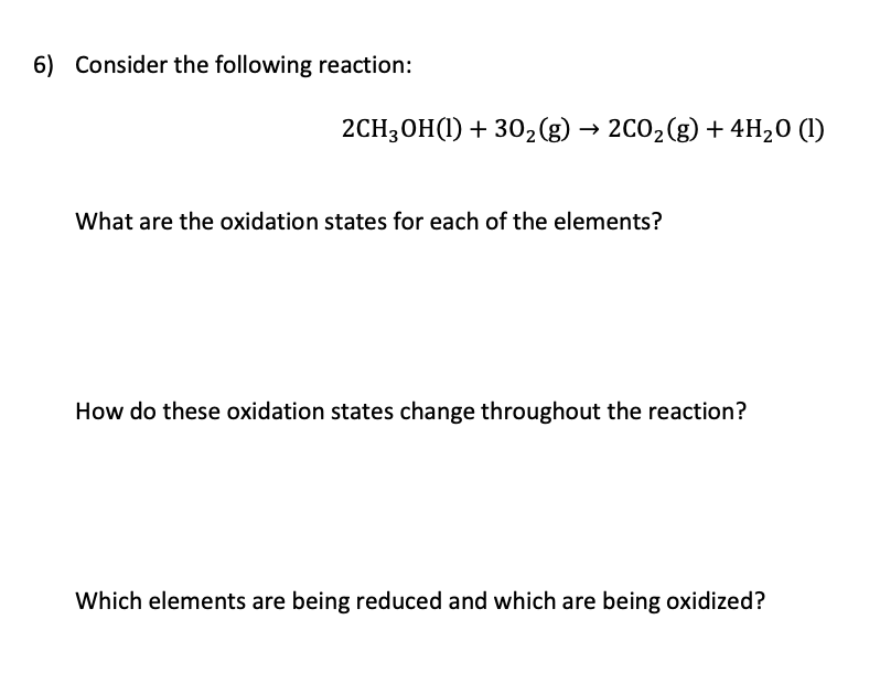Solved 6) Consider the following reaction: 2CH3OH(l)+3O2( | Chegg.com