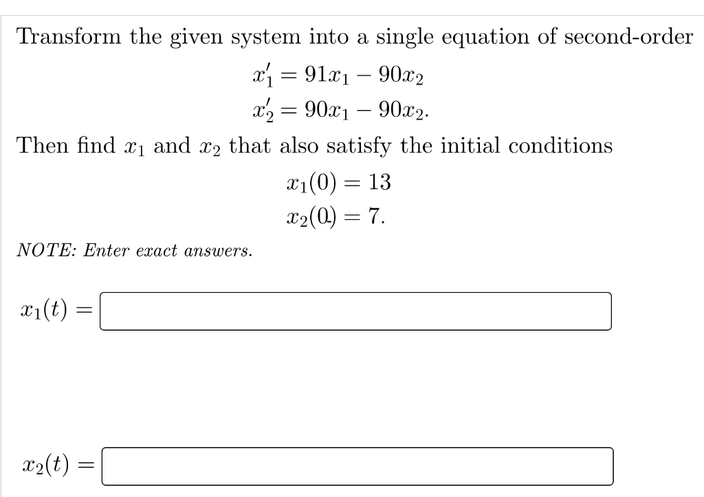 Solved = Transform the given system into a single equation | Chegg.com