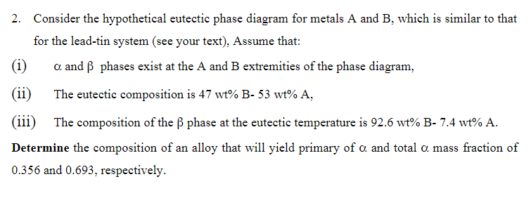 Solved 2. Consider the hypothetical eutectic phase diagram | Chegg.com
