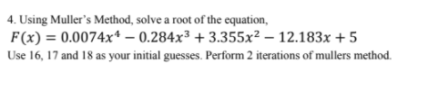 Solved 4. Using Muller's Method, solve a root of the | Chegg.com