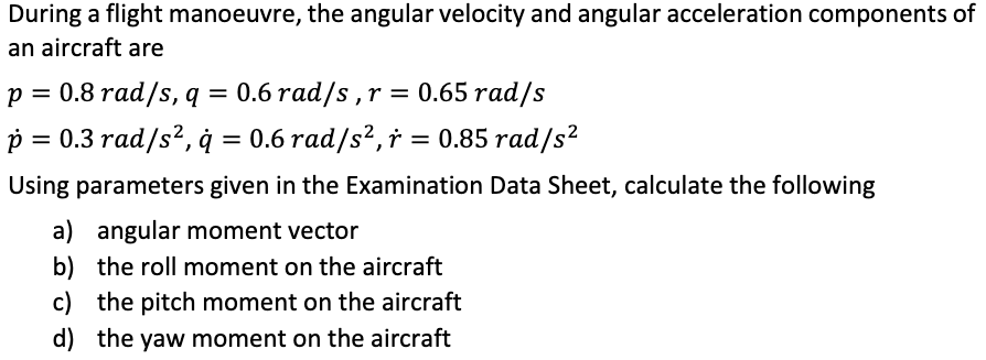 Solved During a flight manoeuvre, the angular velocity and | Chegg.com