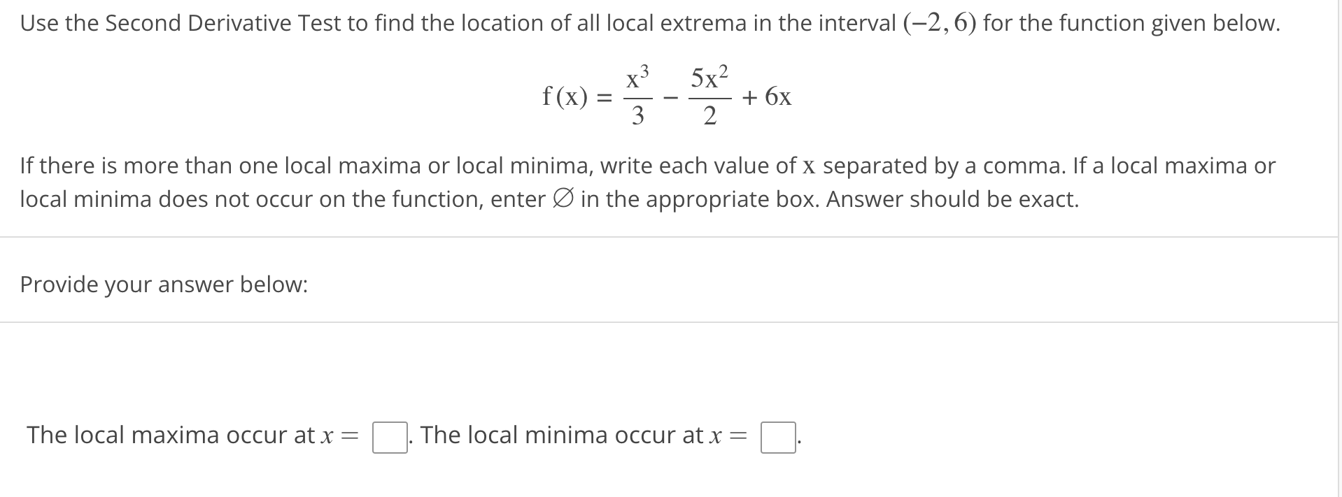 Solved f(x)=3x3−25x2+6x If there is more than one local | Chegg.com