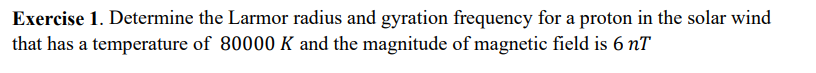 Solved Exercise 1. Determine the Larmor radius and gyration | Chegg.com