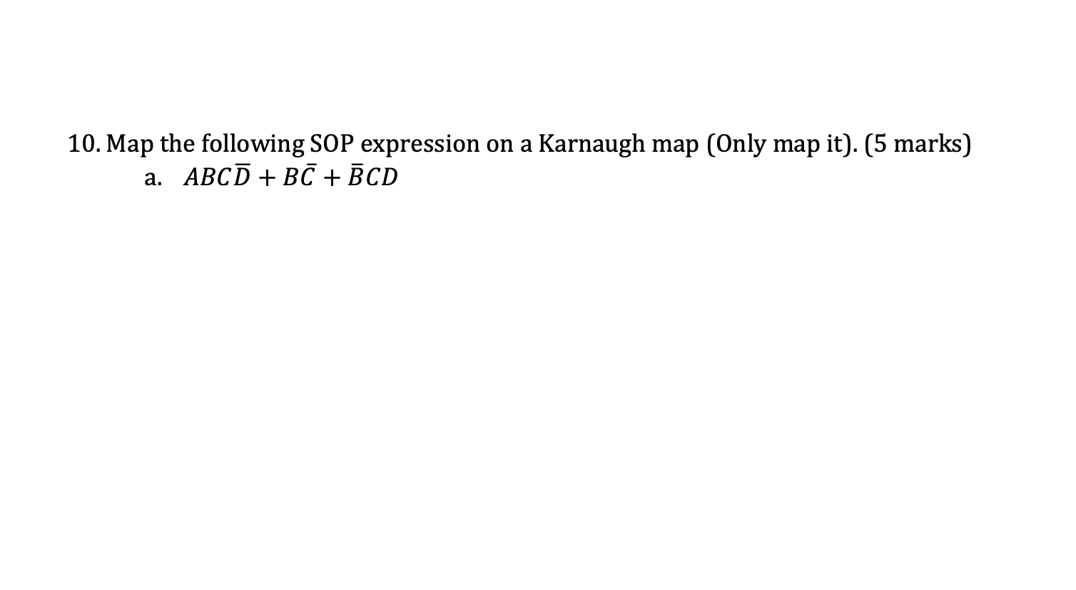 Solved 10. Map the following SOP expression on a Karnaugh | Chegg.com