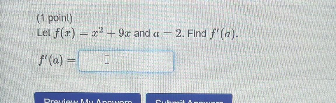 Solved (1 point) Let f(x) = x2 + 9x and a = 2. Find f'(a). | Chegg.com