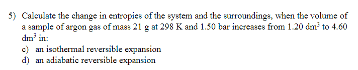 Solved 5) Calculate the change in entropies of the system | Chegg.com