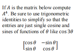 Solved If A is the matrix below compute A4. Be sure to use | Chegg.com