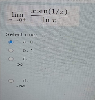 Solved limx→0+xsin(1x)lnxSelect one:a. 0b. 1c.∞d. | Chegg.com