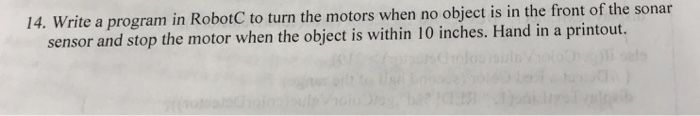 Solved 14. Write a program in RobotC to turn the motors when | Chegg.com