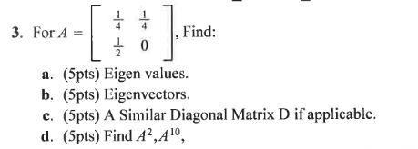 Solved For A=[4121410], Find: a. (5pts) Eigen values. b. | Chegg.com