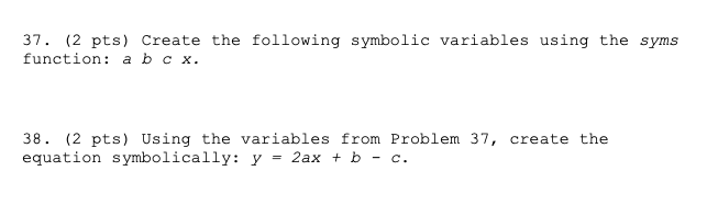 Solved 37. (2 pts) Create the following symbolic variables | Chegg.com