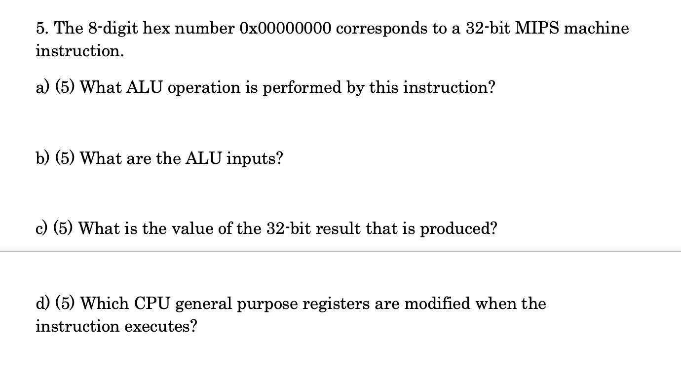 Solved 5. The 8-digit hex number 0x00000000 corresponds to a | Chegg.com